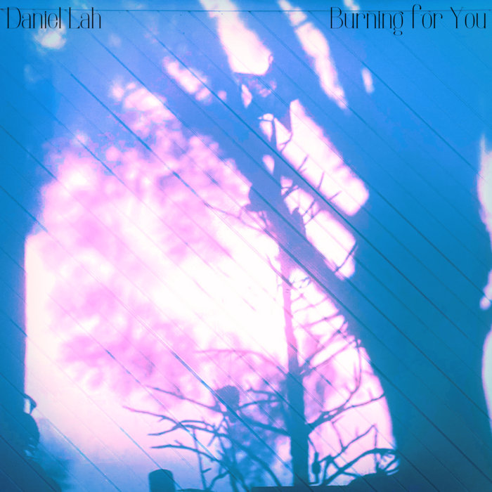 Burning For You | Daniel Lah