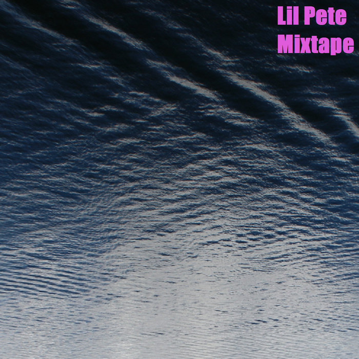 Mixtape | lil pete