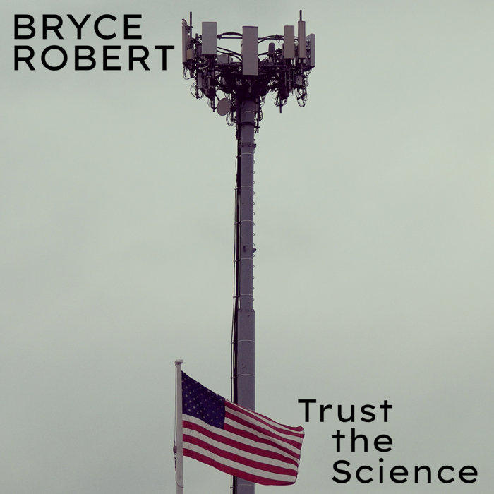 Trust the Science | Bryce Robert