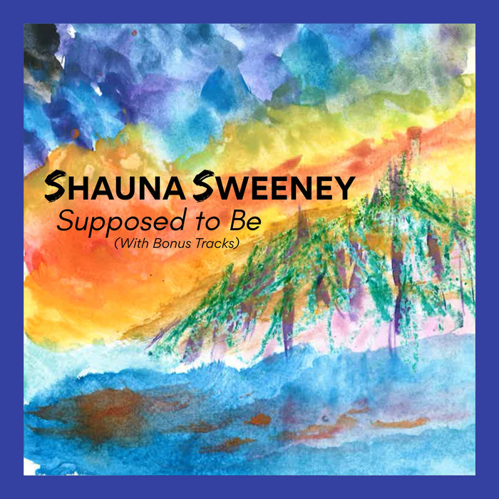 Supposed To Be (EP) | Shauna Sweeney