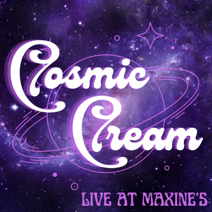 Live at Maxine's: Cosmic Cream 5/28/22 | Cosmic Cream