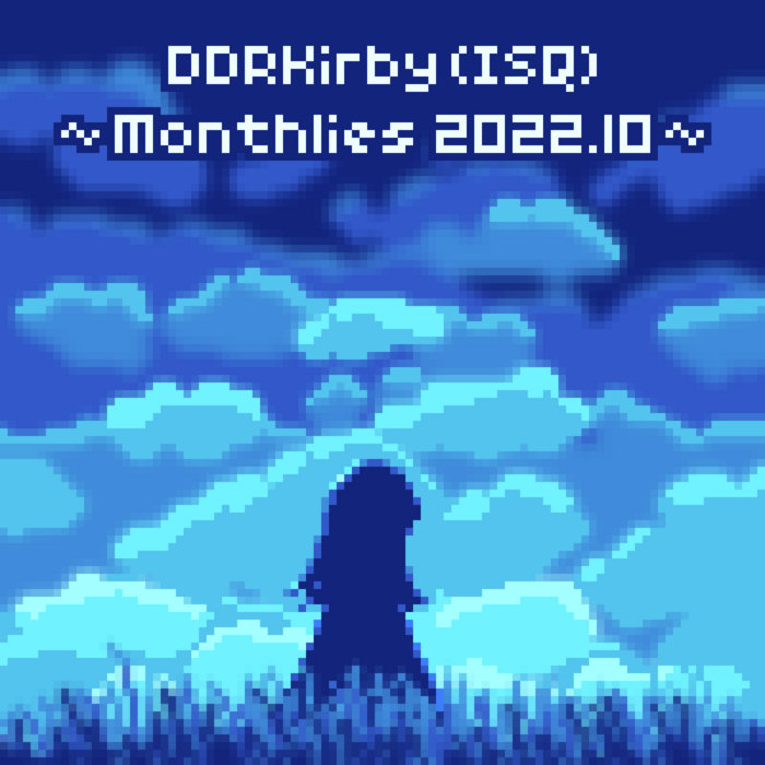 ~Monthlies 2022.10~ | DDRKirby(ISQ)