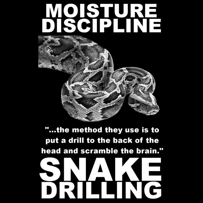 Snake Drilling | MOISTURE DISCIPLINE | Scream & Writhe