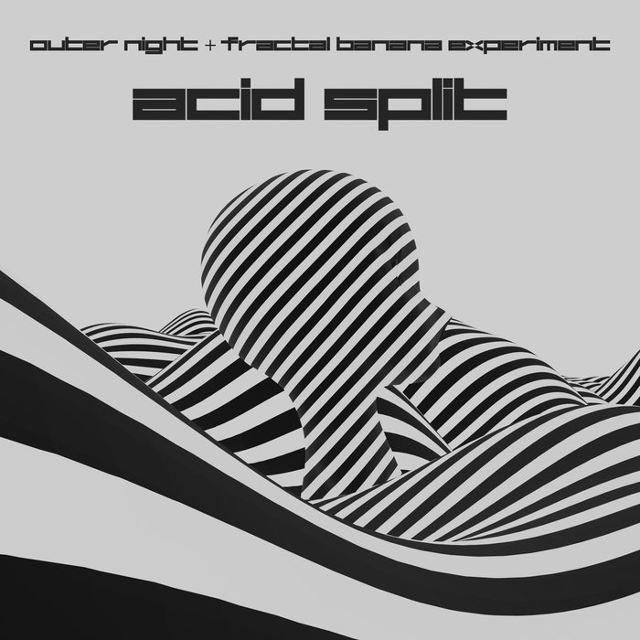 ACID SPLIT | OUTER NIGHT + FRACTAL BANANA EXPERIMENT | Outer Night
