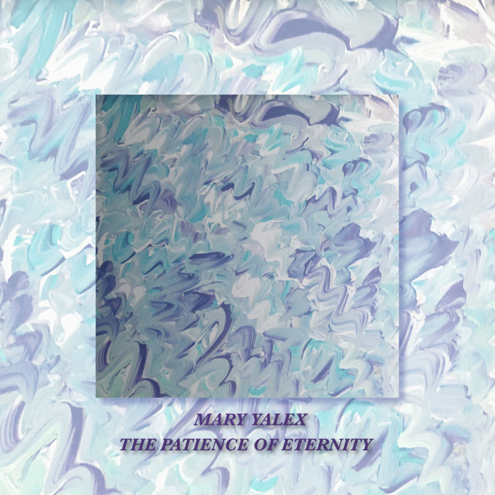 The Patience of Eternity | Mary Yalex