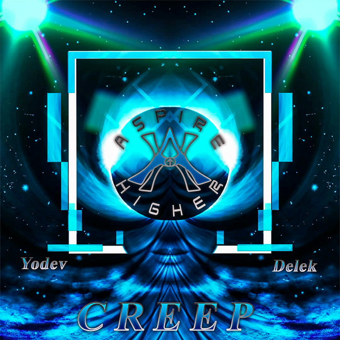 Creep EP | Yodev & DELEK | Aspire Higher