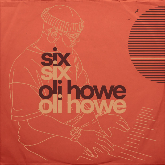 Six | Oli Howe, HOWES3 | OLI HOWE