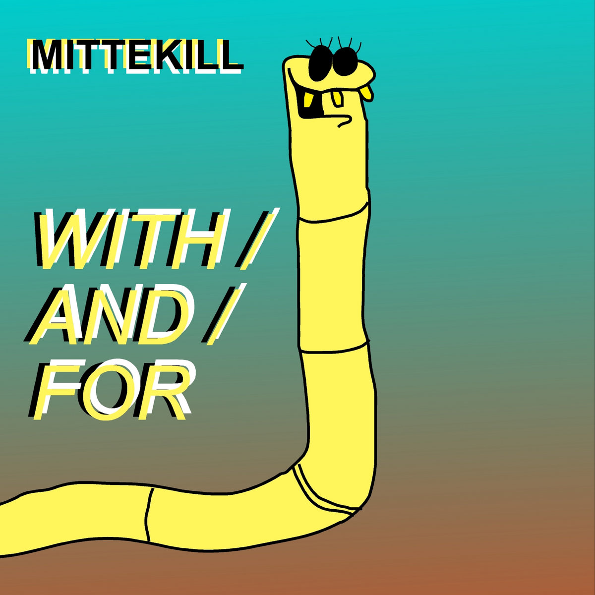 with / and / for | Mittekill | Rookie Records