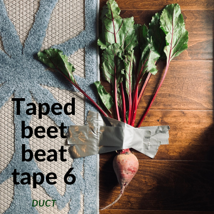 Taped beet beat tape 6: DUCT | Gus Woolery
