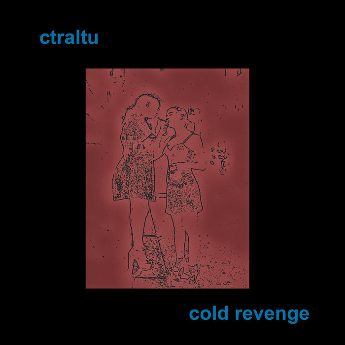cold revenge | ctraltu
