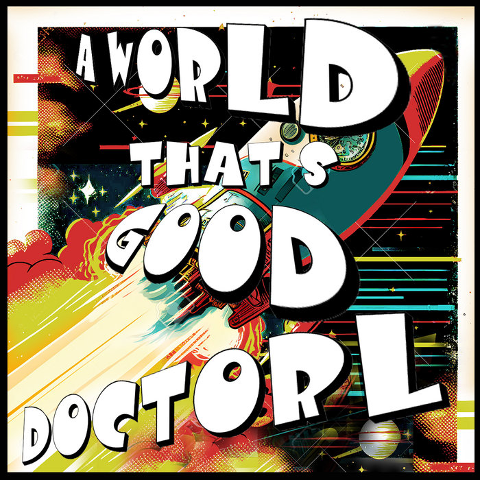 "A World That s Good" REMIX! | Doctor L