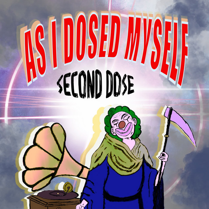 SECOND DOSE | As I Dosed Myself