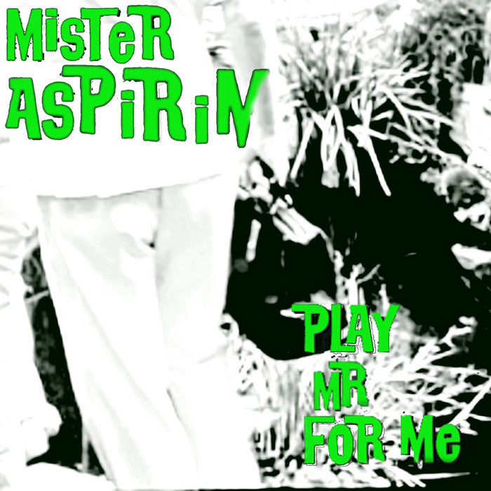 Play Mister For Me | Mr. Aspirin | Caveman Recordings