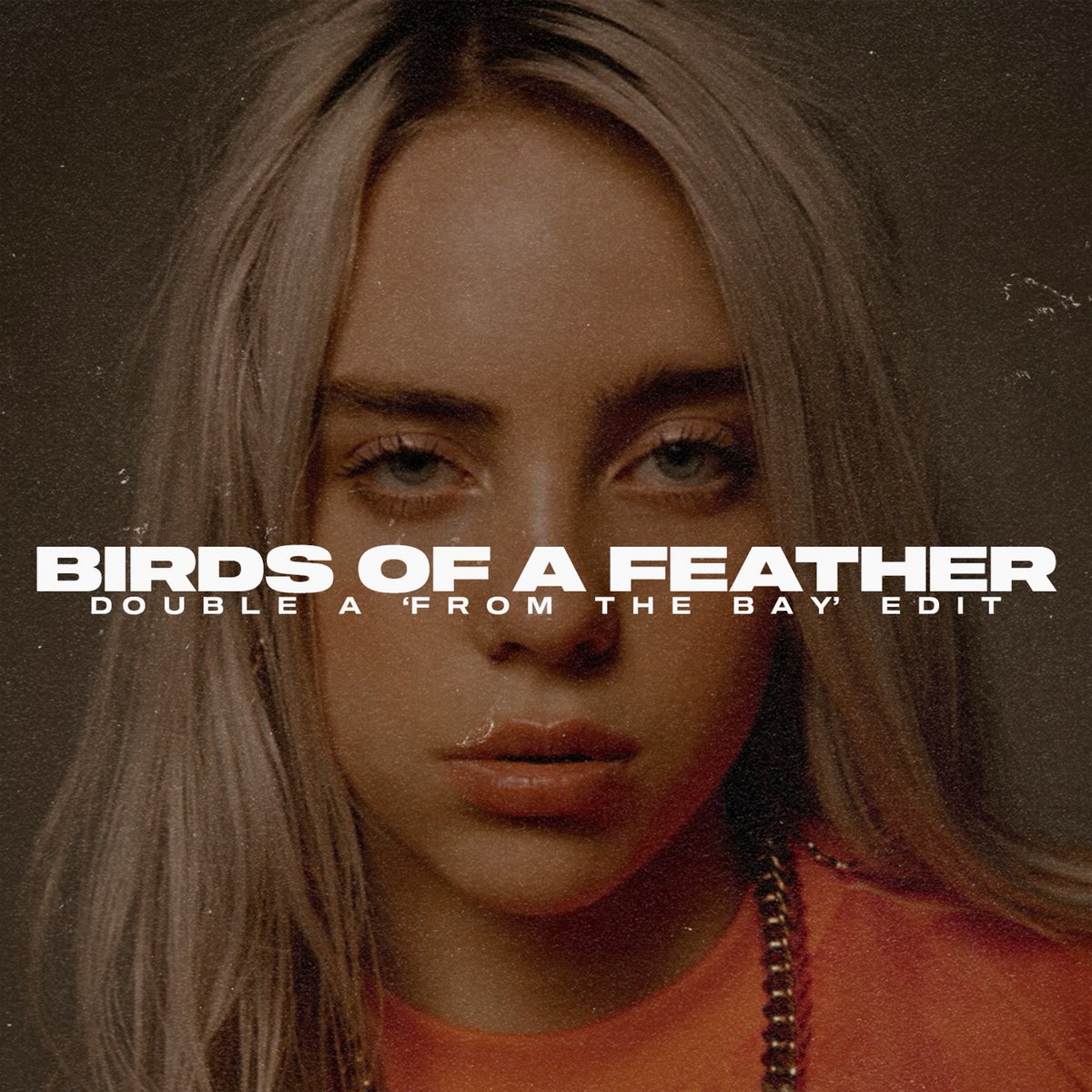 Billie Eilish x ESTA - Birds Of A Feather (Double A 'from The Bay' Edit) | Double ₳ 'from The Bay'