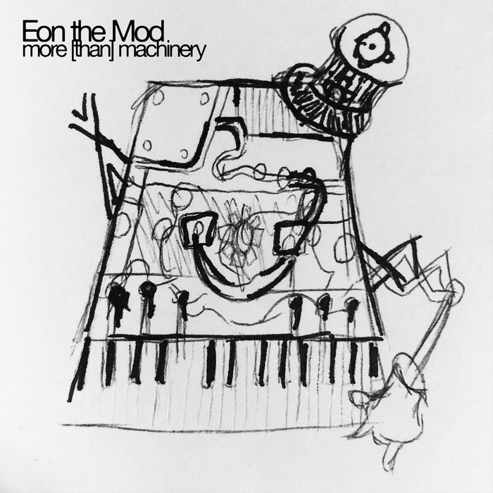 More than machinery | Eon the Mod