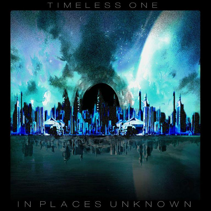 In Places Unknown | TimeLess One