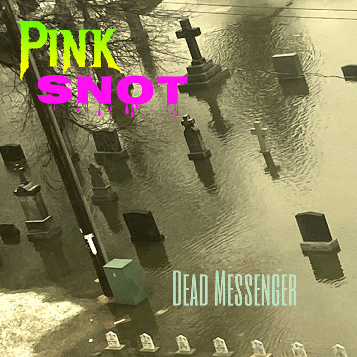 Dead Messenger | Pink Snot