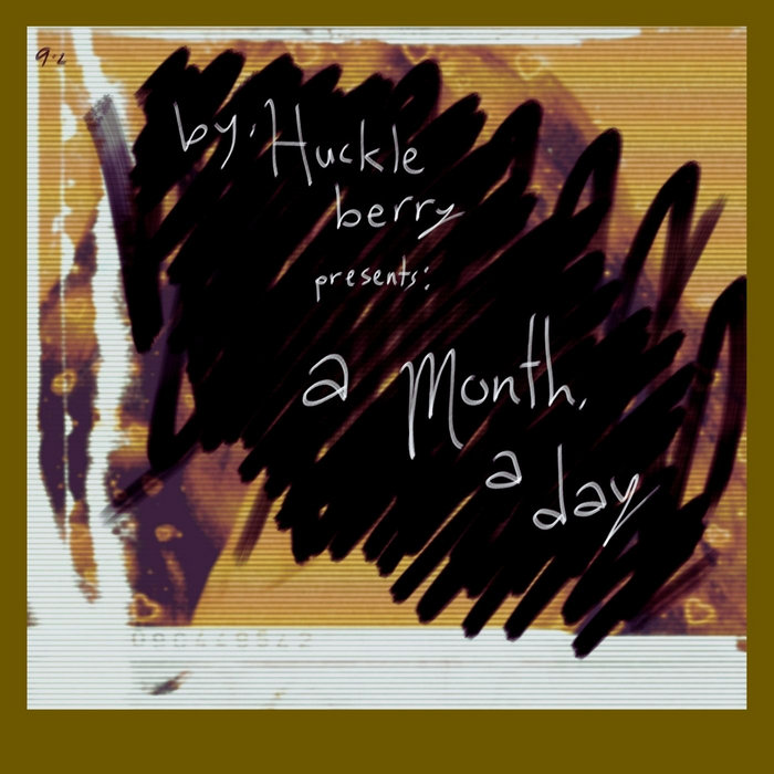 a month, a day | By, Huckleberry