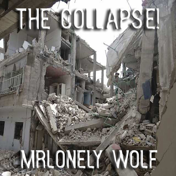 The Collapse! | MrLonely Wolf