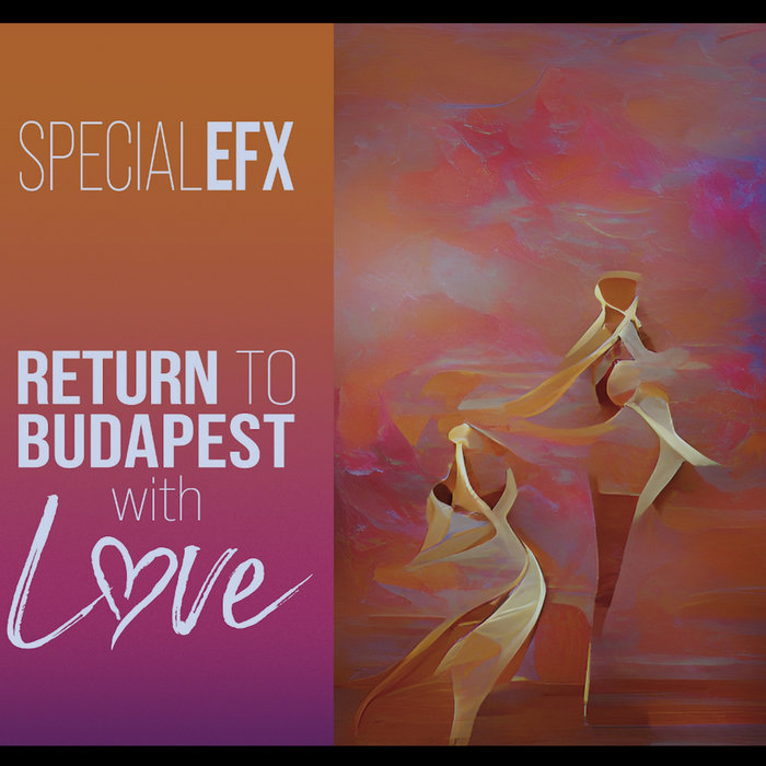 Return To Budapest With Love | Special EFX | Special EFX featuring Chieli Minucci
