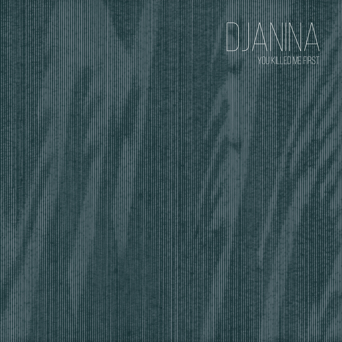 you killed me first | DJANINA | djanina