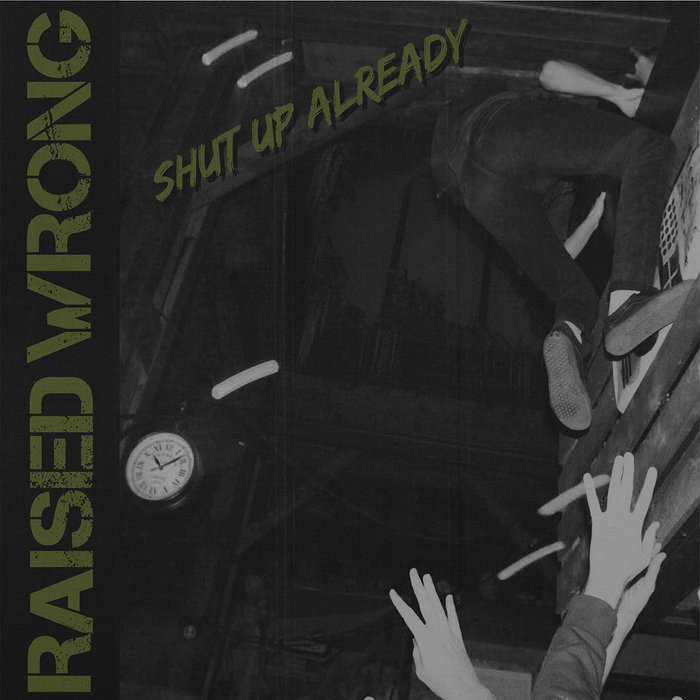 Shut Up Already | Raised Wrong