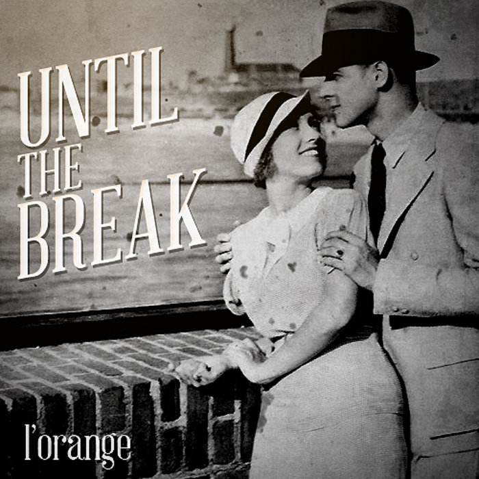 Until The Break | L'Orange