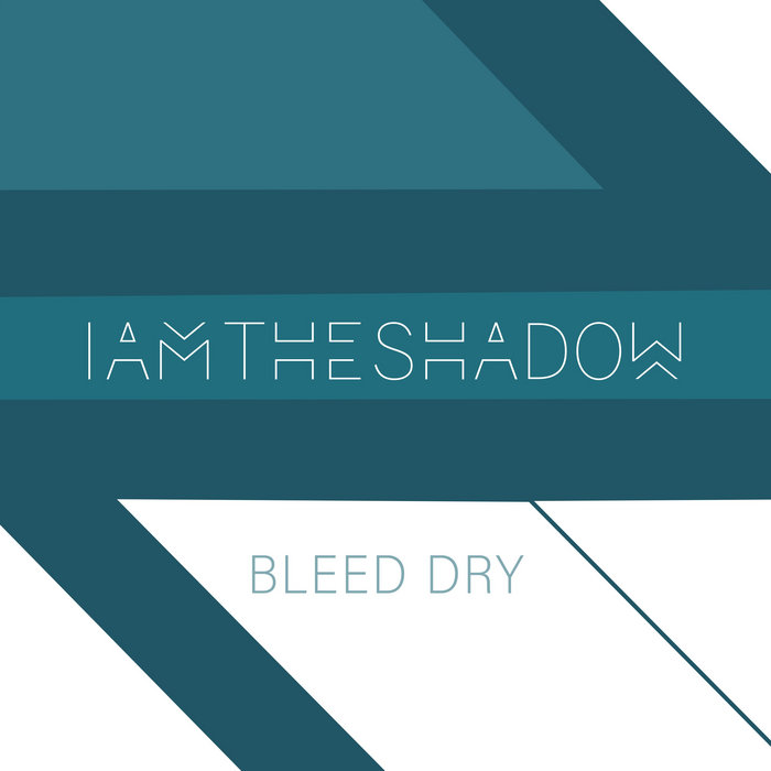 Bleed Dry | IAMTHESHADOW