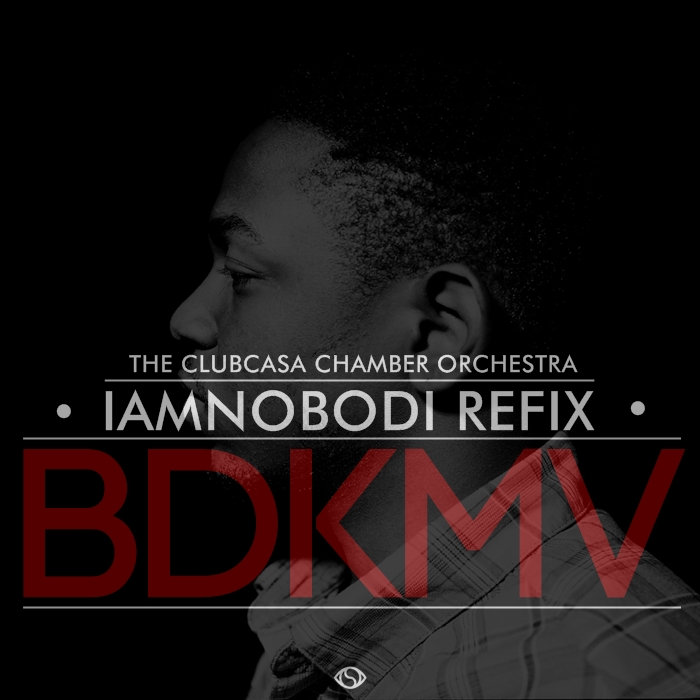 BDKMV Refix feat. The Clubcasa Chamber Orchestra | IAMNOBODI | Iamnobodi