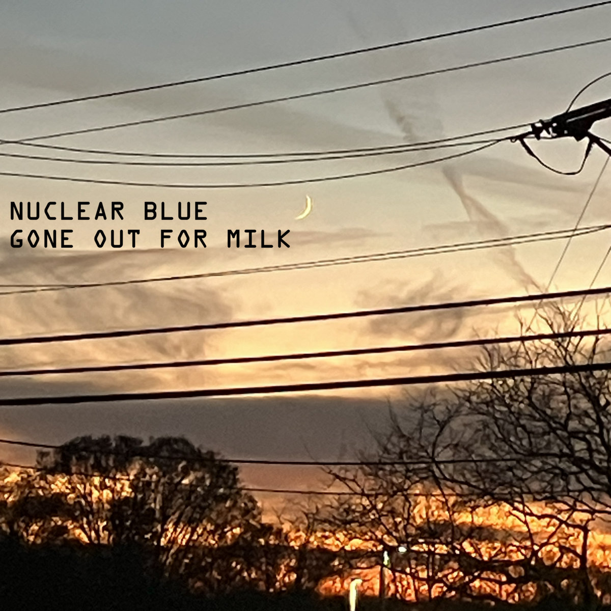 Gone out for Milk (2025-11-22 demo) | Nuclear Blue