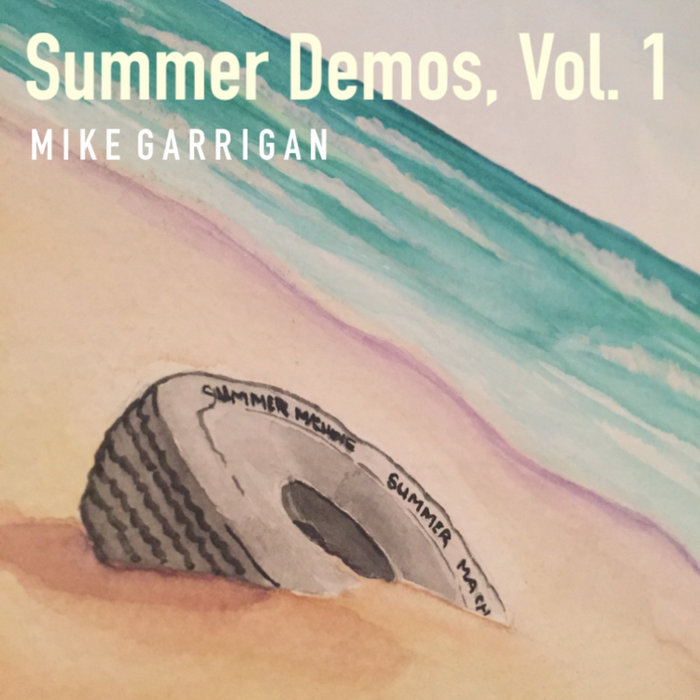 Summer Demos, Vol. 1 | Mike Garrigan