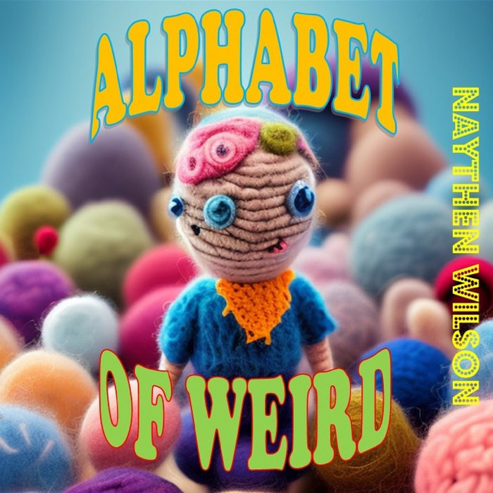 Alphabet of Weird | Naythen Wilson | OE Inc.