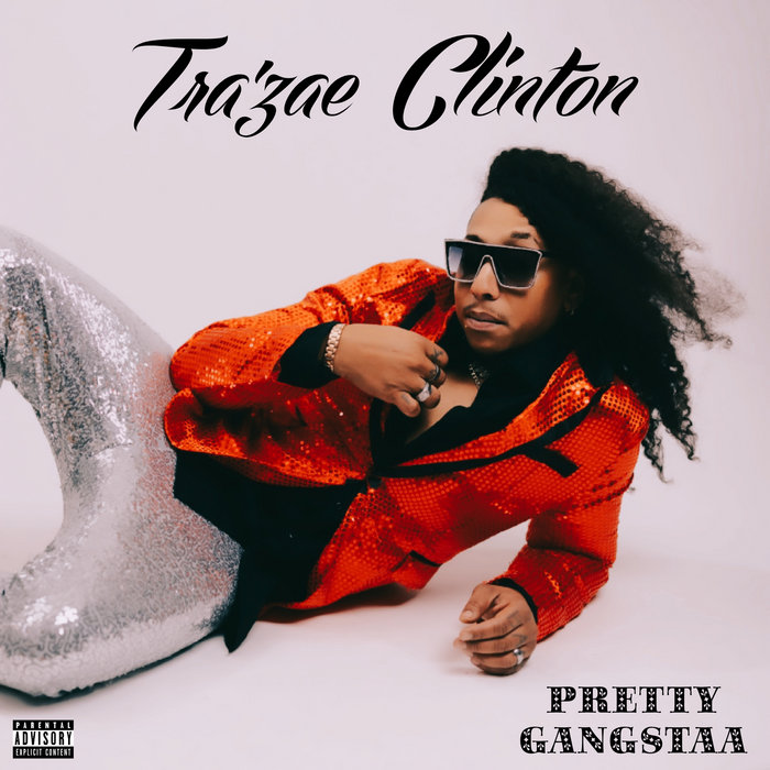 PRETTY GANGSTAA | TRA'ZAE CLINTON