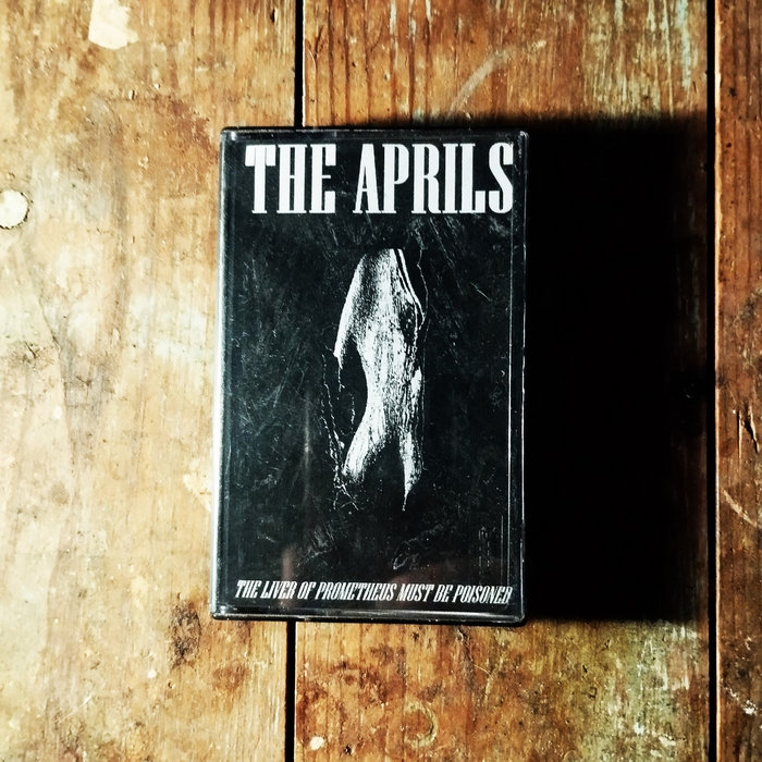 The Liver of Prometheus Must Be Poisoned | The Aprils | Rupu Tapes