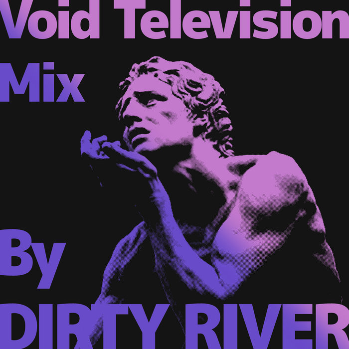 VOID TV MIX | Dirty River