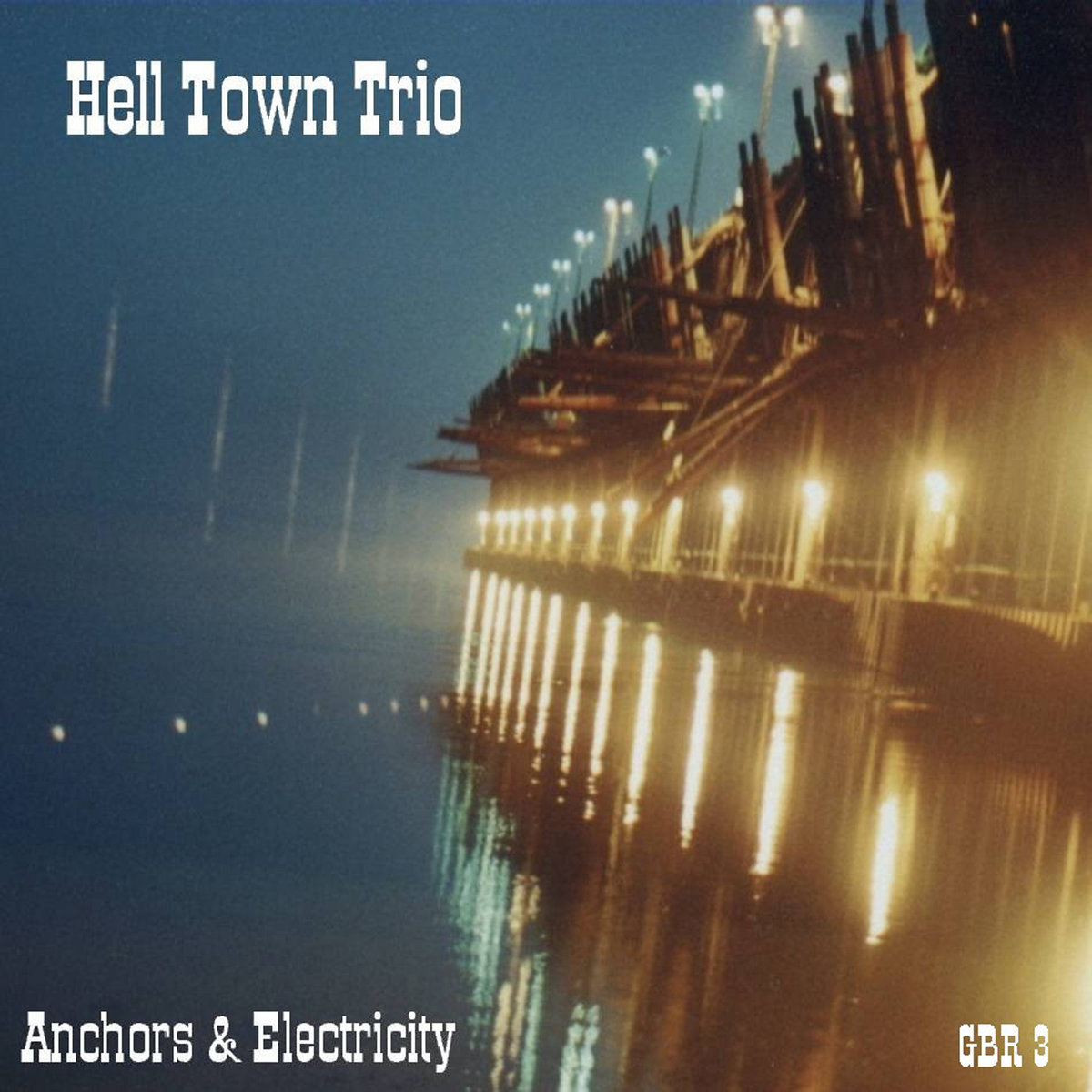 Anchors & Electricity: The Hell Town Trio Anthology | Hell Town Trio