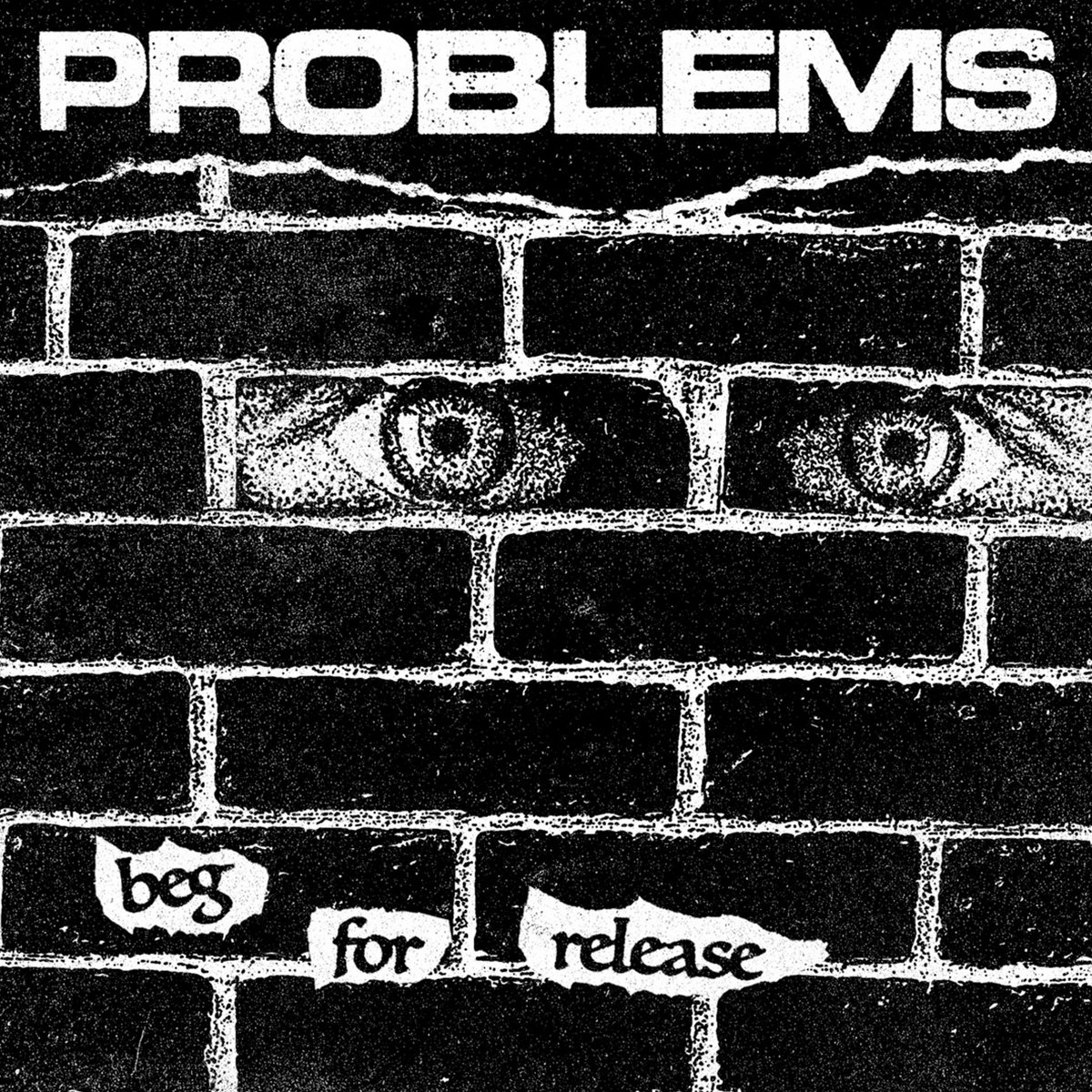 Beg for Release | PROBLEMS