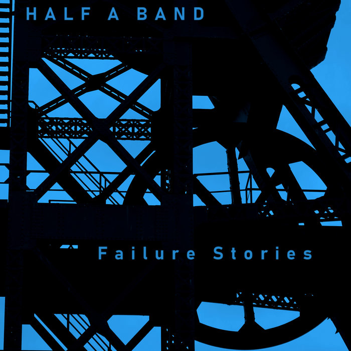Failure stories | Half a Band