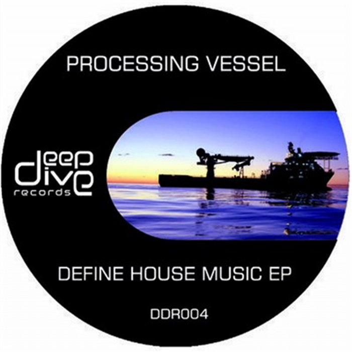 Define House Music EP | Processing Vessel