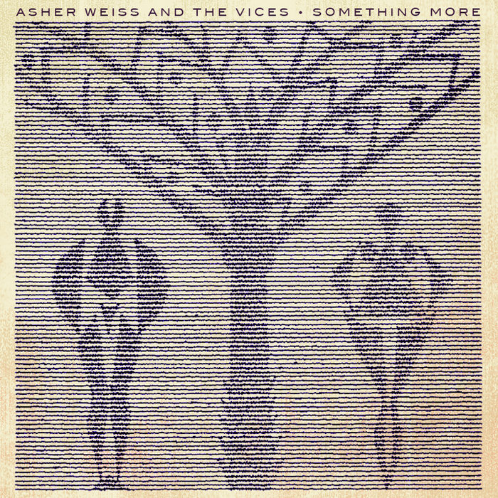 something more | asher weiss and the vices