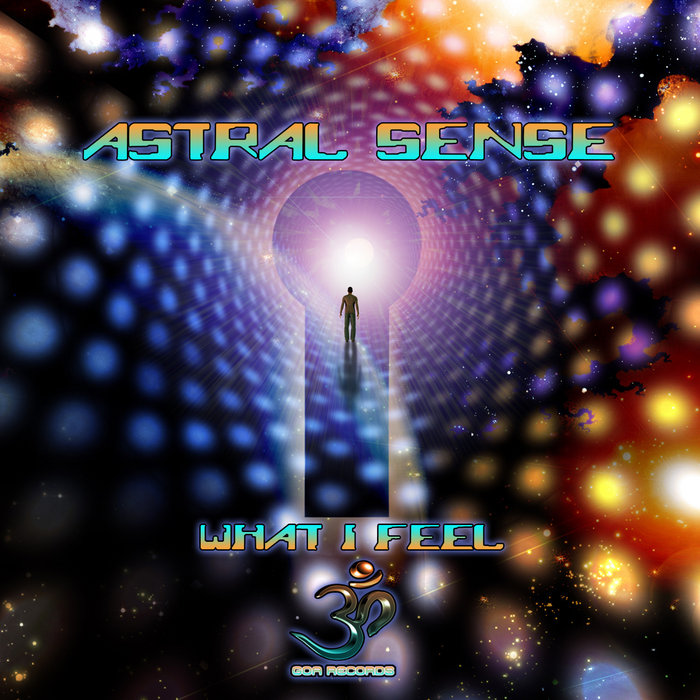 Astral Sense - What I Feel | Goa Records
