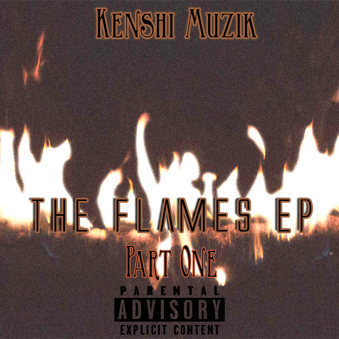 The Flames EP: Part One | Kenshi Muzik