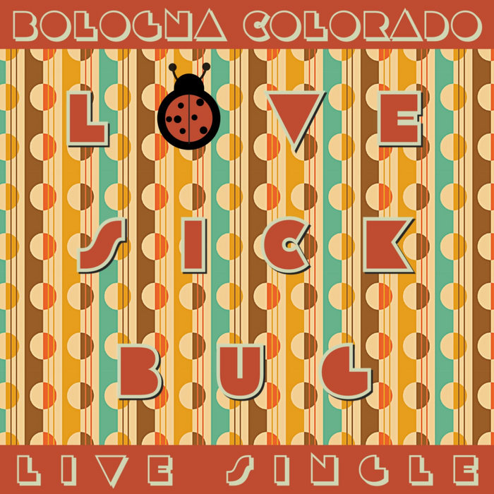 Love Sick Bug | Bologna Colorado