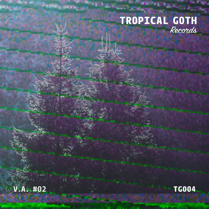 Tropical Goth Records V.A. #02 - TG004 | Various Artists | Tropical ...