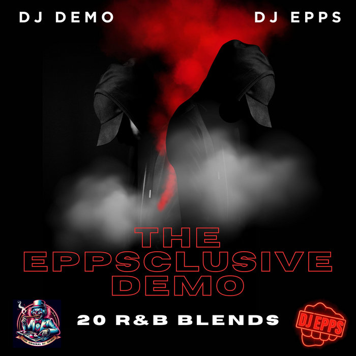 DJ Epps & DJ Demo "The Eppsclusive Demo" | DJ EPPS