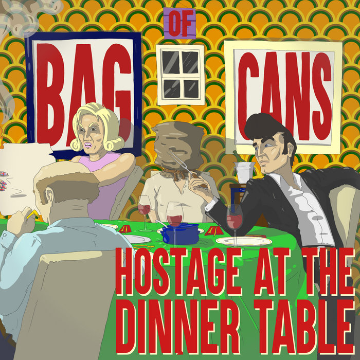 Hostage At The Dinner Table | Bag of Cans