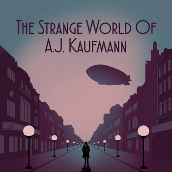 Music | The Strange World of A.J. Kaufmann