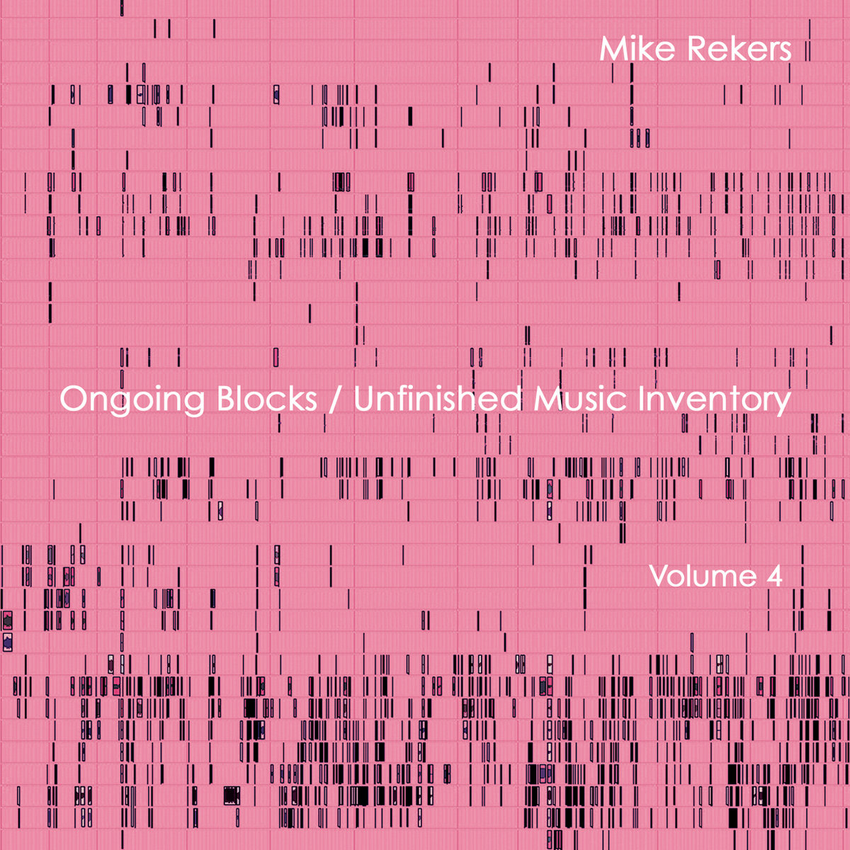 Ongoing Blocks / Unfinished Music Inventory Volume 4 | Mike Rekers ...