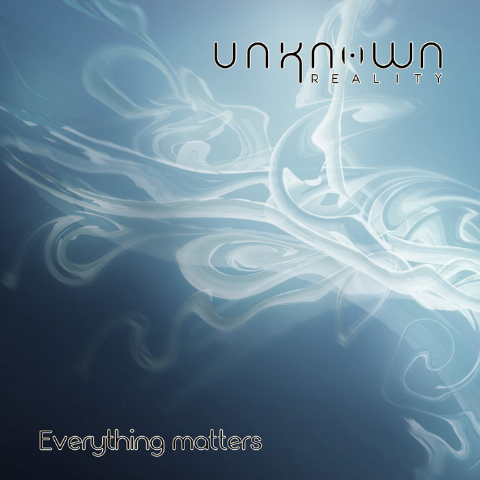 Everything matters | Unknown Reality
