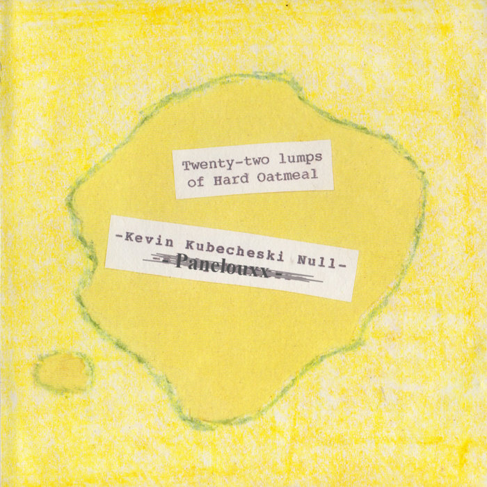 23 Lumps of Hard Oatmeal | Kevin Kubecheski Null & Paneloux ...